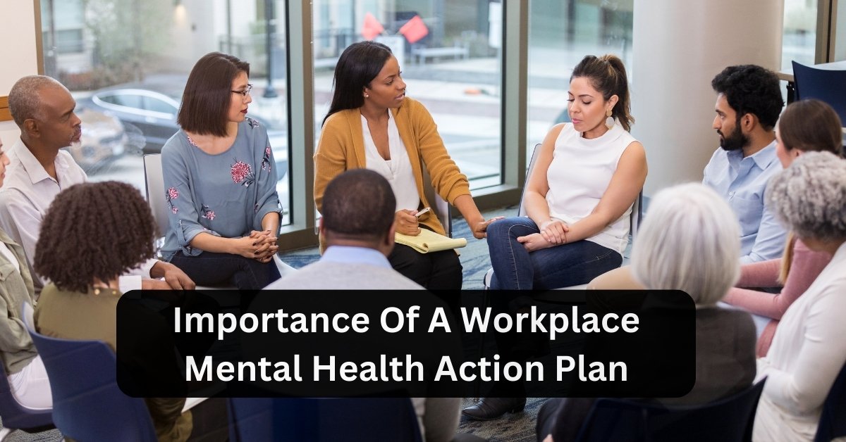 Importance Of A Workplace Mental Health Action Plan